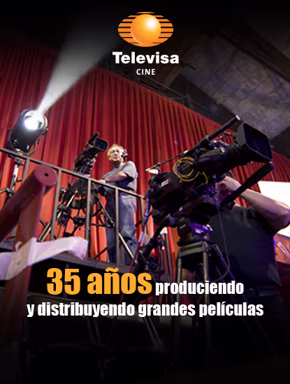 Televisa Cine, la pasión de producir y distribuir grandes películas ...